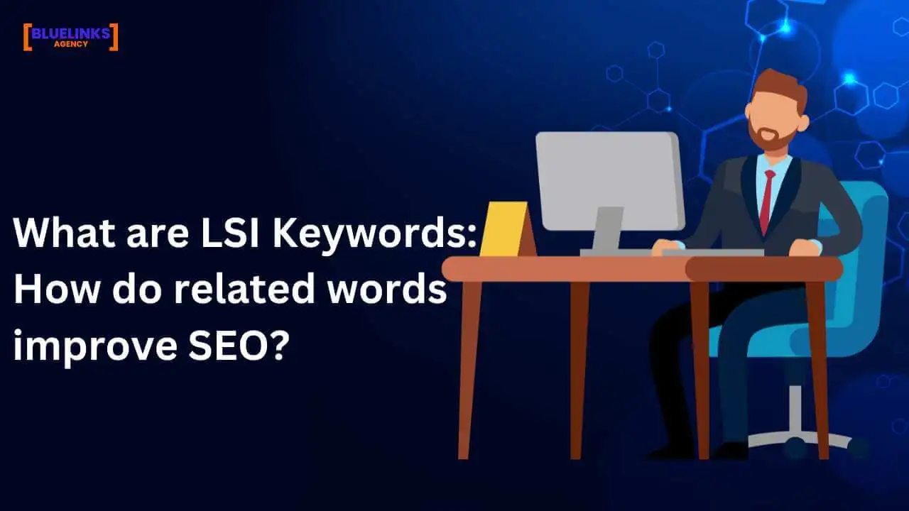What are LSI Keywords: How do related words improve SEO?